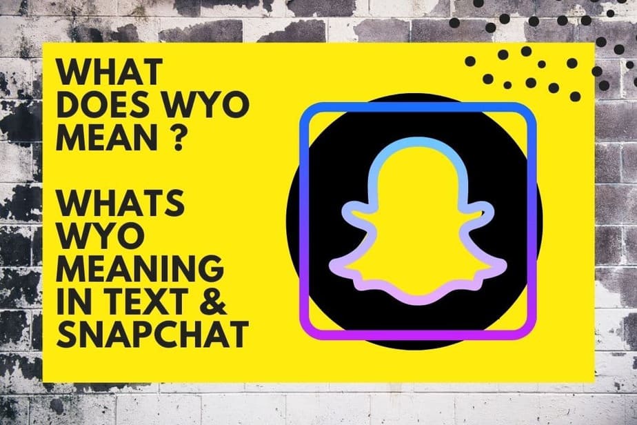 What Does WYO Mean What s WYO Meaning In Text Snapchat